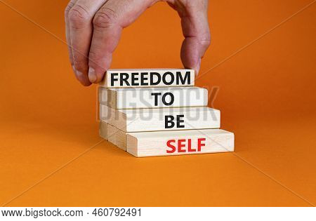 Freedom To Be Self Symbol. Concept Words Freedom To Be Self On Wooden ...