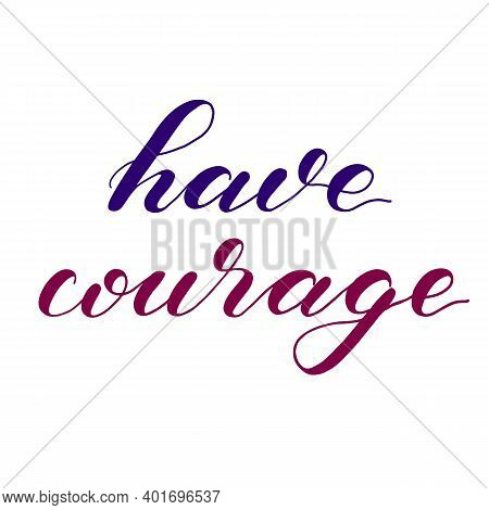 Have Courage. Hand Vector & Photo (Free Trial) | Bigstock