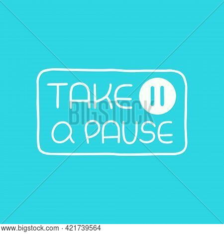 Take Pause Lettering Vector & Photo (Free Trial) | Bigstock