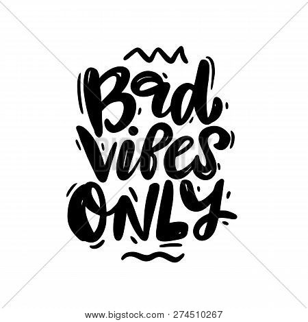 Bad Vibes Only Hand Vector & Photo (Free Trial) | Bigstock