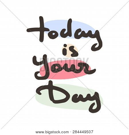 Today Your Day. Hand Vector & Photo (Free Trial) | Bigstock