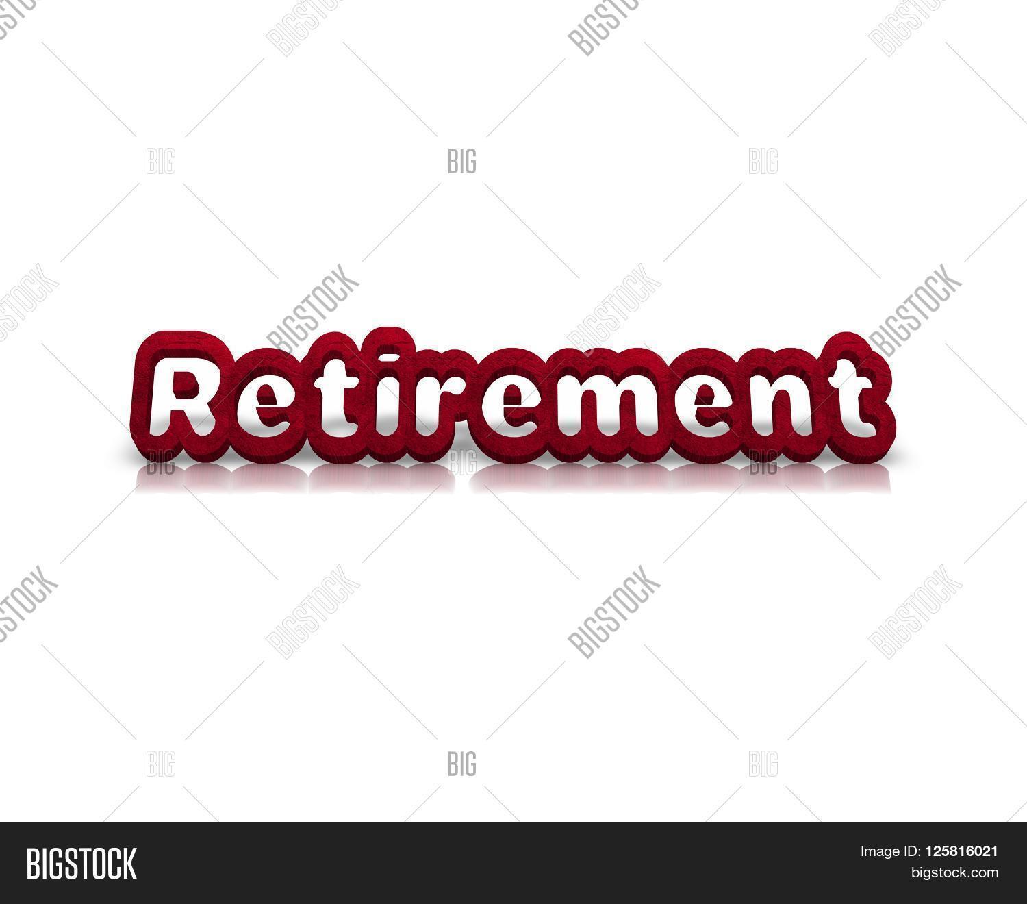 Retirement - 3d Word Image & Photo (Free Trial) | Bigstock