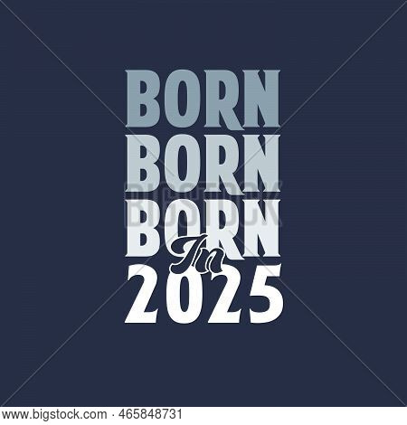 Born 2025. 矢量图和照片（免费试用） | Bigstock