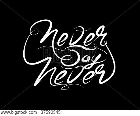 Never Say Never Vector & Photo (Free Trial) | Bigstock