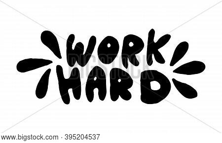 Hand Drawn Work Hard Vector & Photo (Free Trial) | Bigstock