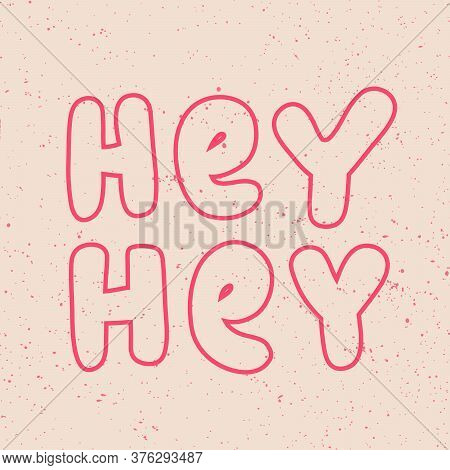 Hey Hey. Sticker Vector & Photo (Free Trial) | Bigstock