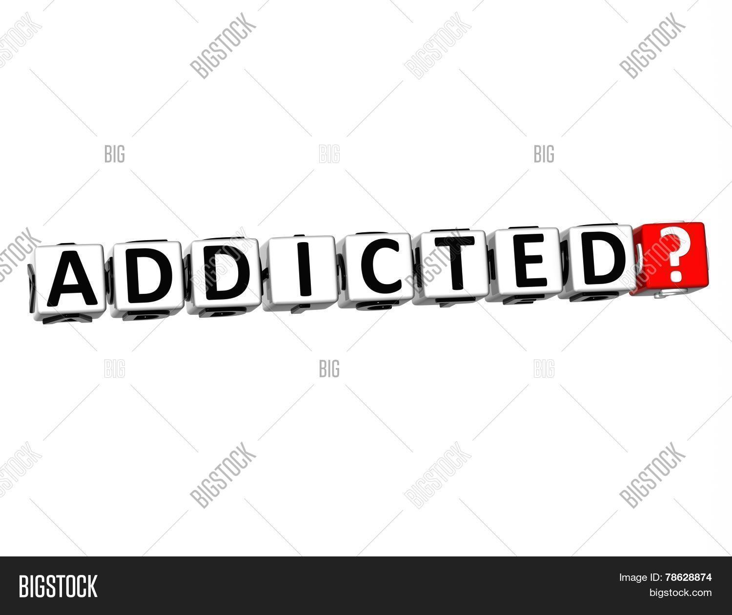 3D Word Addicted On Image & Photo (Free Trial) | Bigstock
