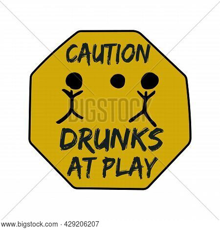 Caution Drunks Play, Vector & Photo (Free Trial) | Bigstock