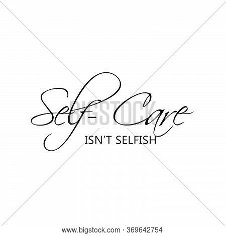 Self Care Not Selfish Vector & Photo (Free Trial) | Bigstock